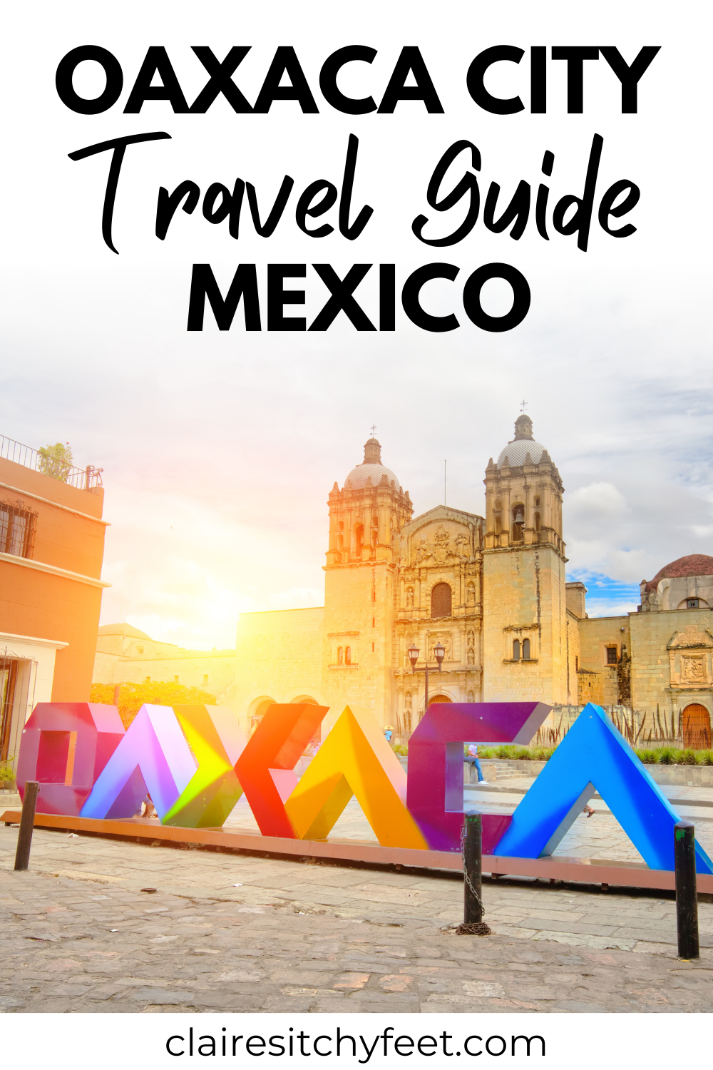 Oaxaca City Travel Guide 2021 | The Ultimate Guide To Oaxaca