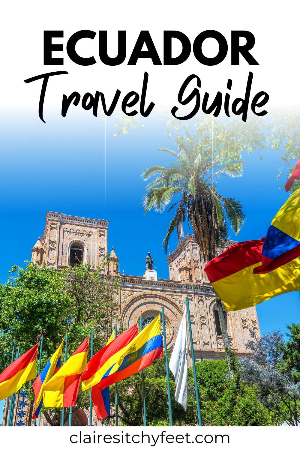 The Complete Guide to Ecuador | Best Time To Visit Ecuador