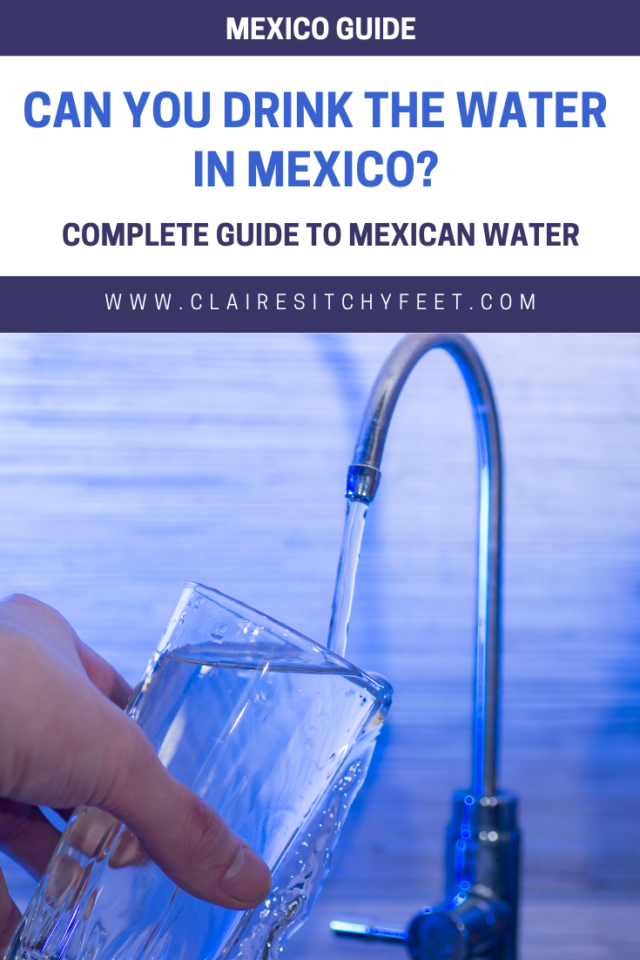 Is the Water in Mexico Safe to Drink? Mexican Water Guide