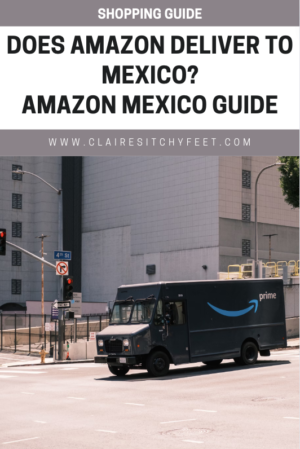 Does Amazon Deliver To Mexico? Amazon Mexico Shopping Guide