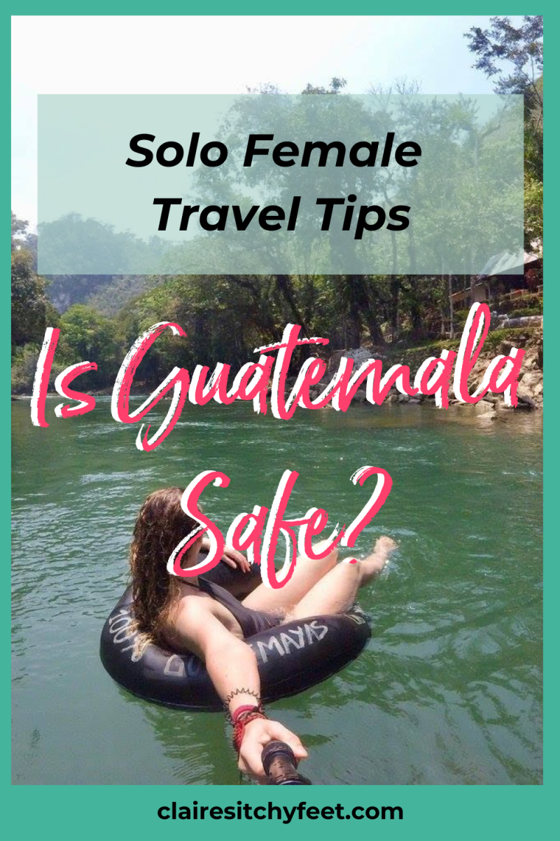 Is Guatemala Safe to Travel to Alone? Guatemala Safety Tips