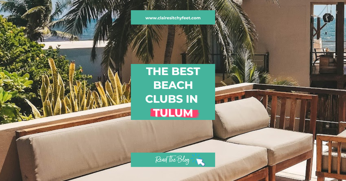 The Ultimate Guide: Top Tulum Beach Clubs You NEED To Visit
